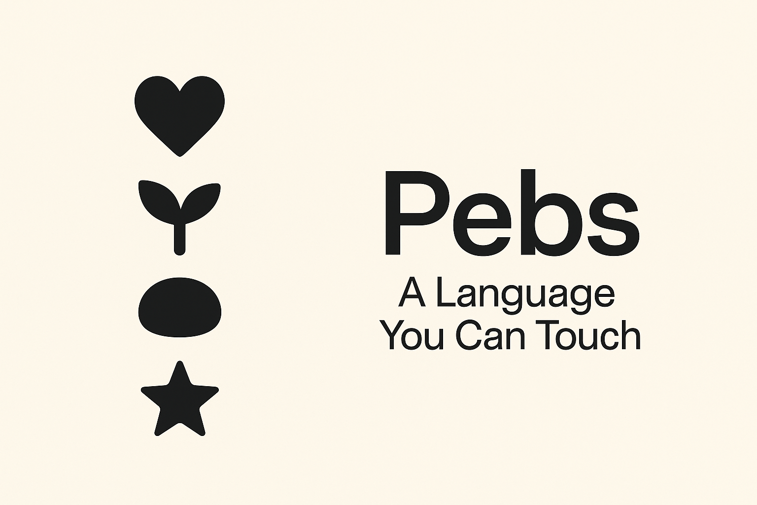 Pebs – A Language You Can Touch